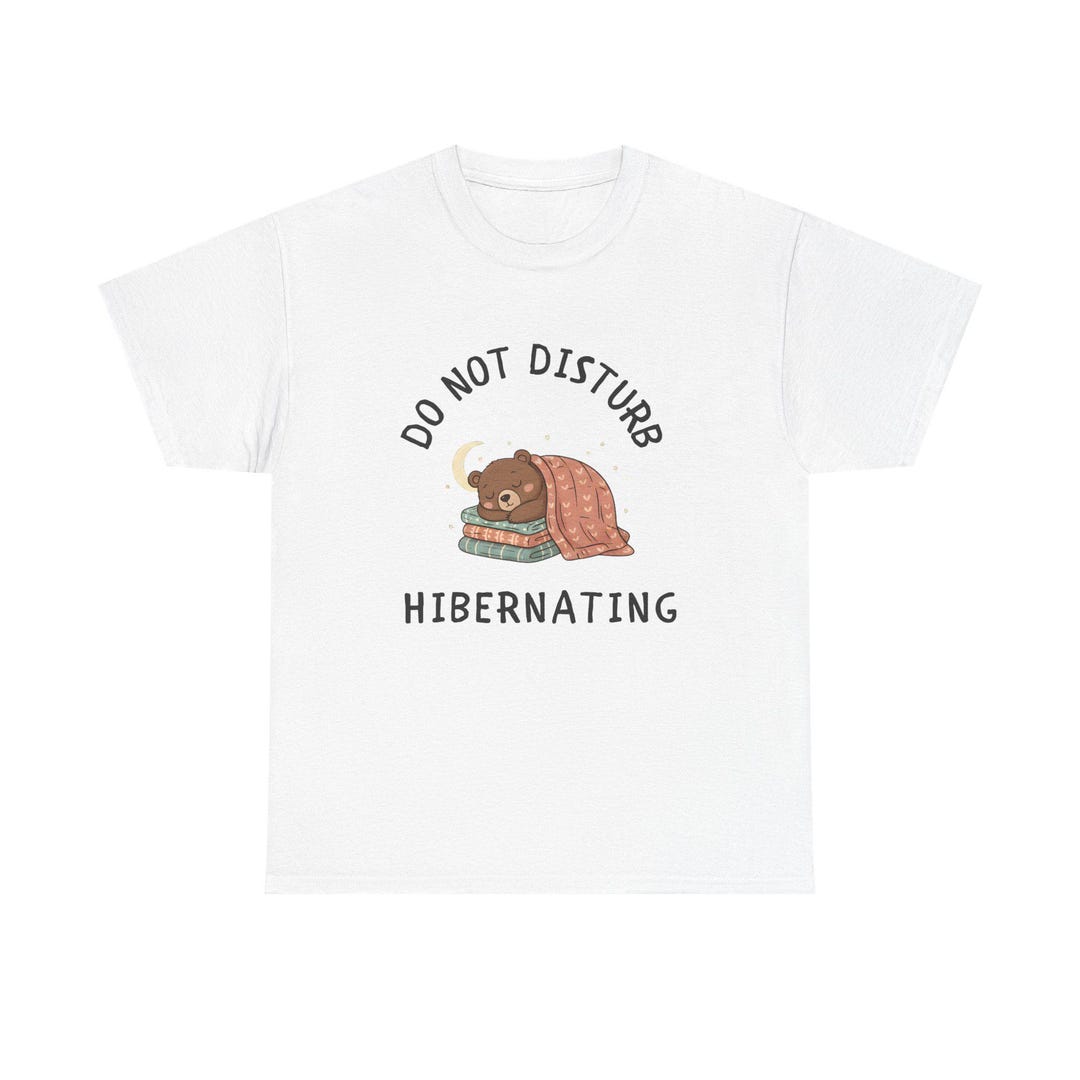 Do Not Disturb Bear T-shirt | Hibernating Cozy Tee - Etsy