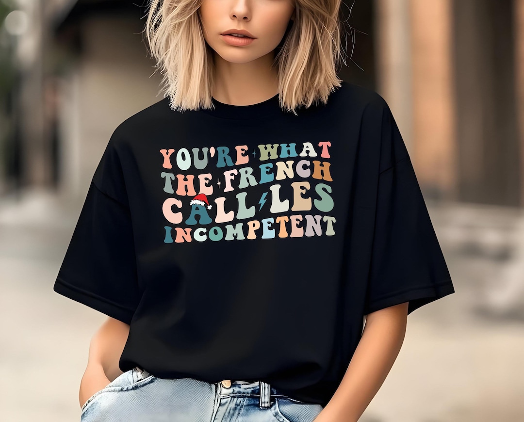 You're the What French Call Les Incompetents Shirt, Home Alone Shirt ...