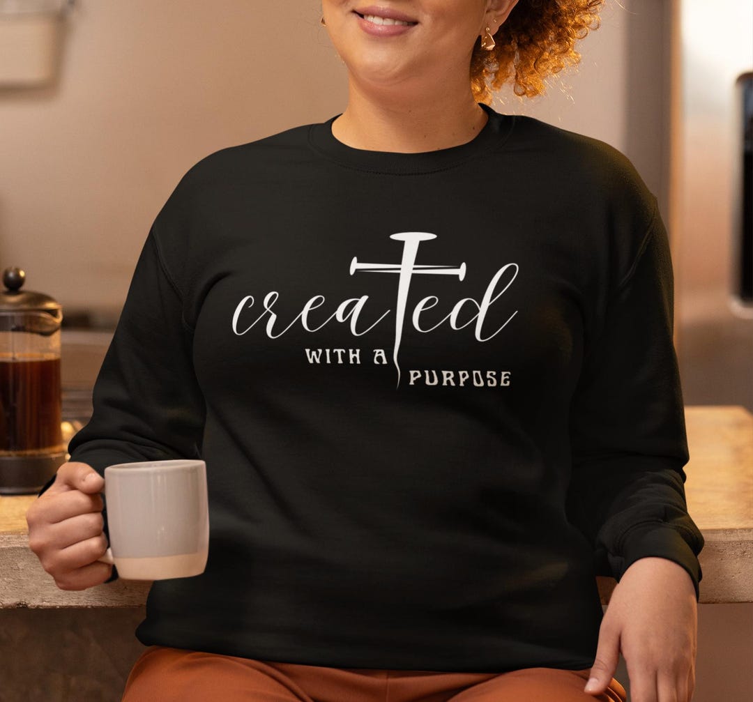 Created With a Purpose Sweatshirt, Christian Gift, Faith Sweatshirt ...