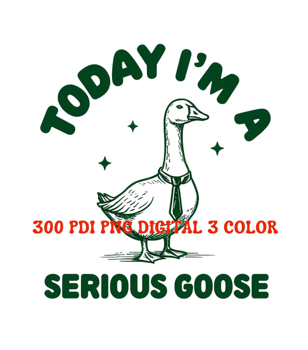 I'm A Serious Goose PNG, Goose Design Png, Funny Goose Png, Humor Png ...