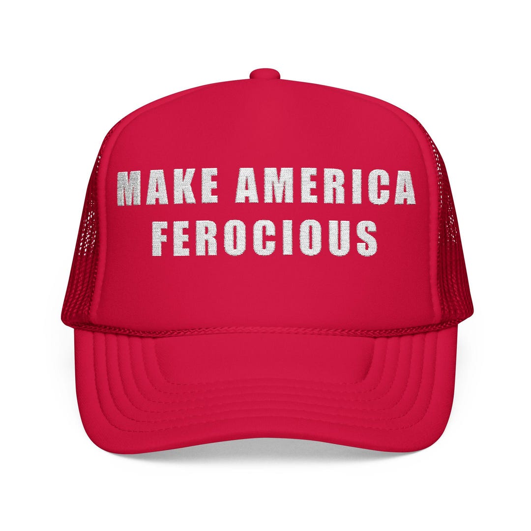 MAKE AMERICA FEROCIOUS Trucker Hat - Anti-maga Satire Cap - Embroidered ...
