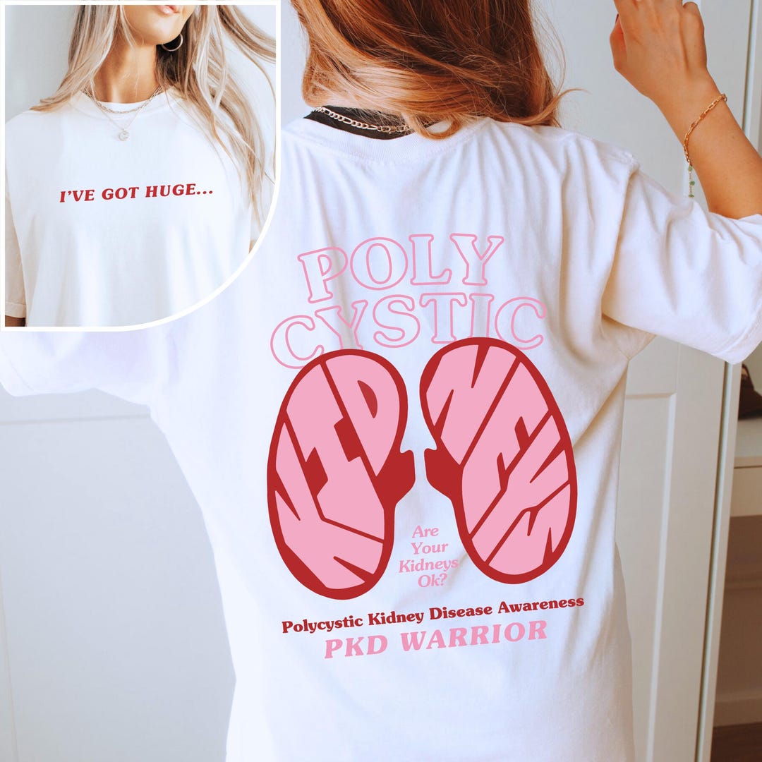 I've Got Huge Kidneys PKD Shirt Funny Polycystic Kidney Disease ...