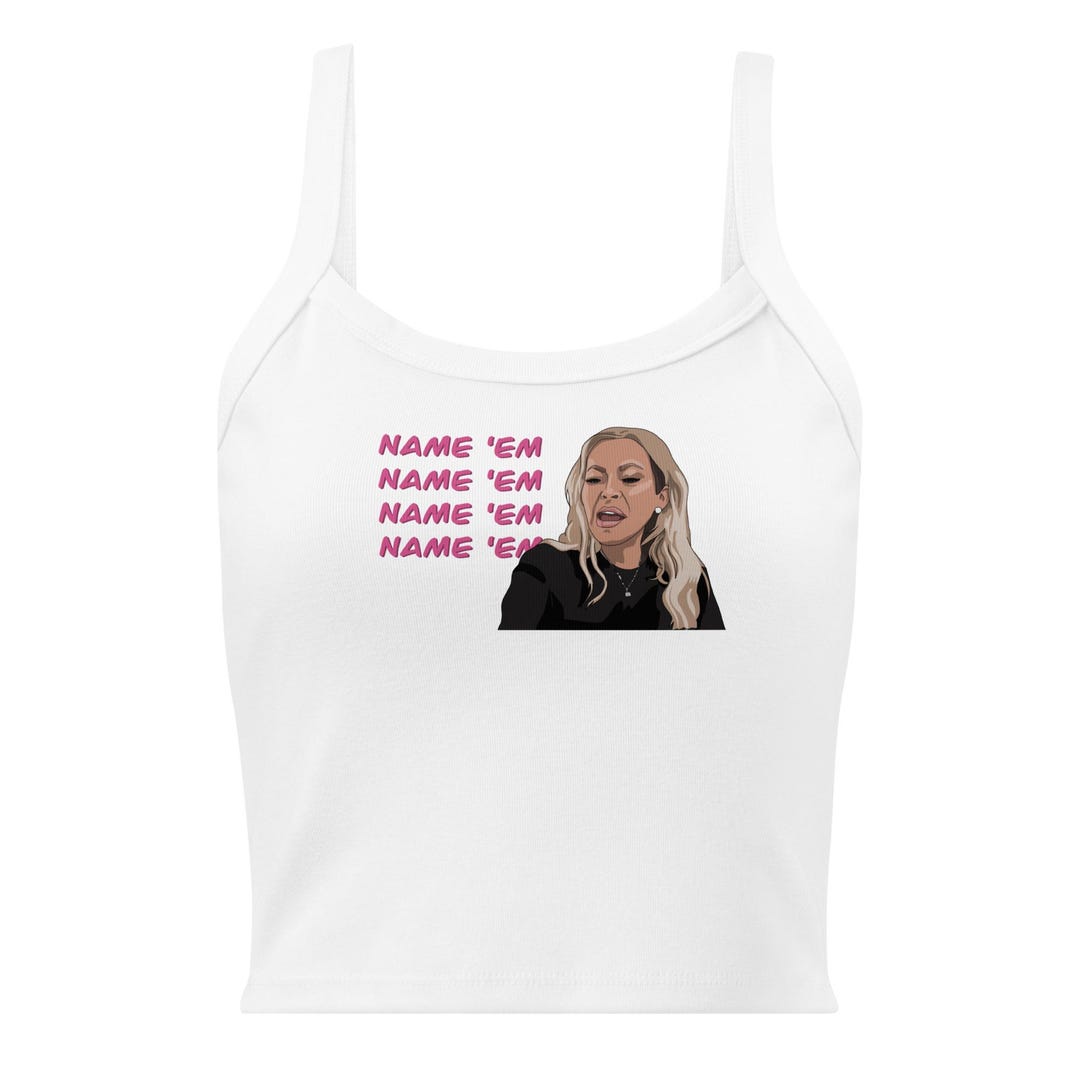 Sutton “name ‘em!” Tank Top – RHOBH Bravo Meme Shirt - Etsy