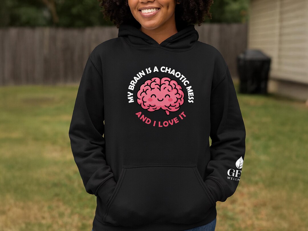 My Brain is a Chaotic Mess Hoodie Cute Brain Wellness Quote Mental ...
