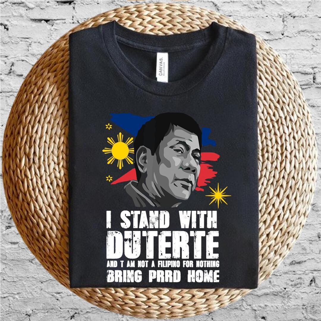 I Stand With Duterte I'm Not Filipino for Nothing Free PRRD PNG, Shirt ...