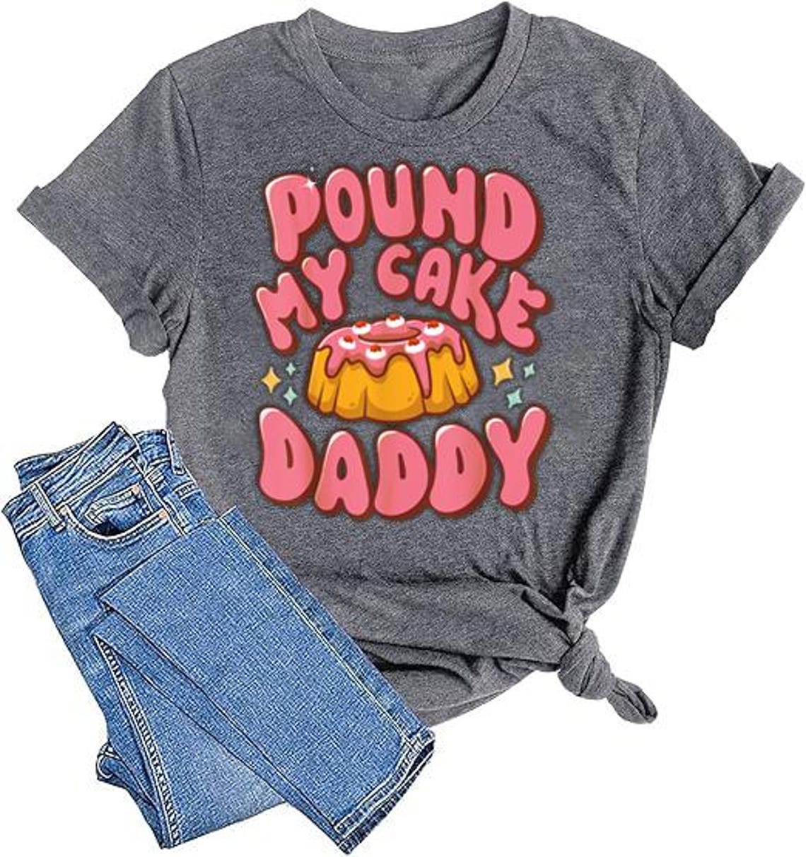 PNG Inappropriate Pound My Cake Daddy PNG Embarrassing Adult Humor PNG ...
