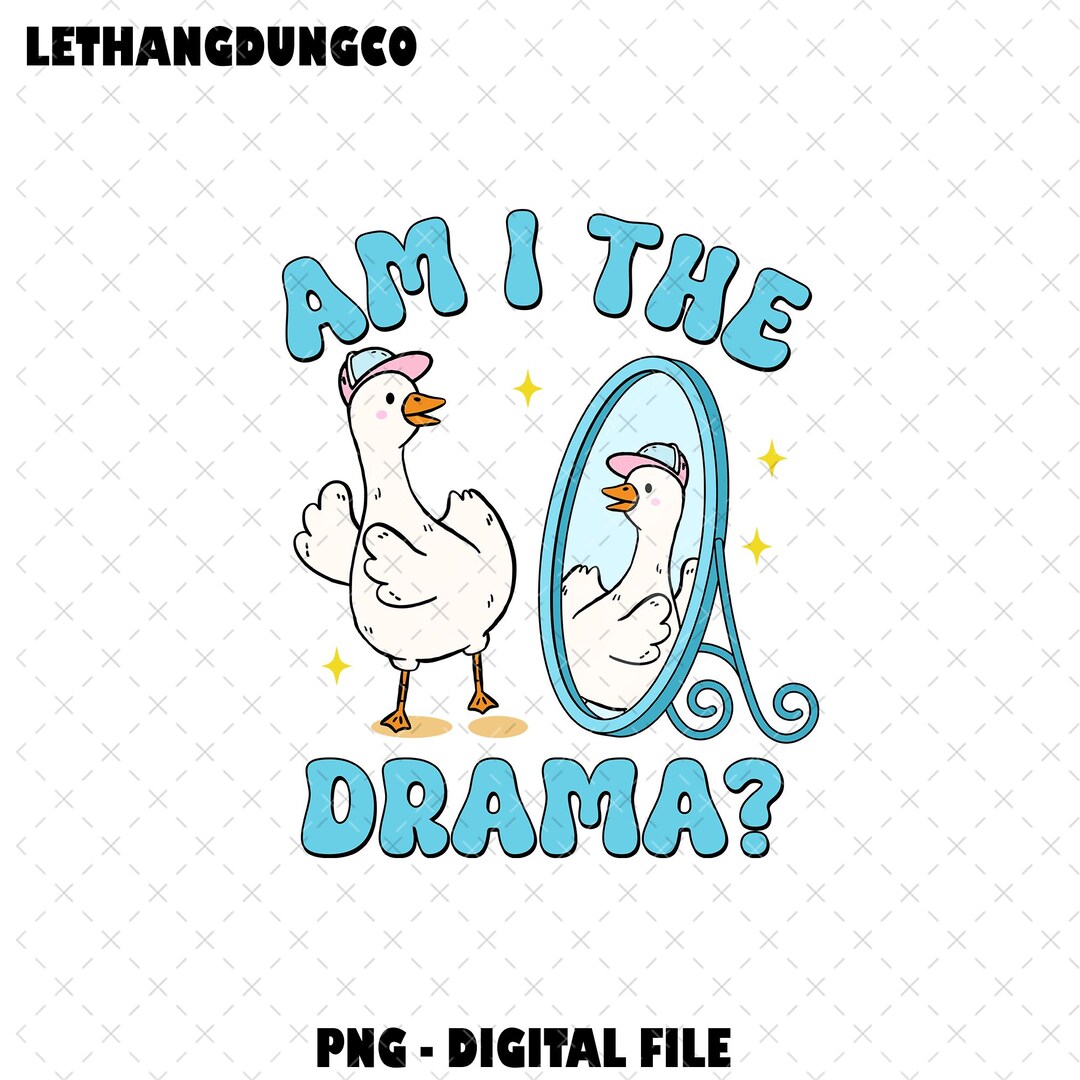 Am I the Drama Goose Boy Png | Funny Goose Png | Cute Coquette Silly ...