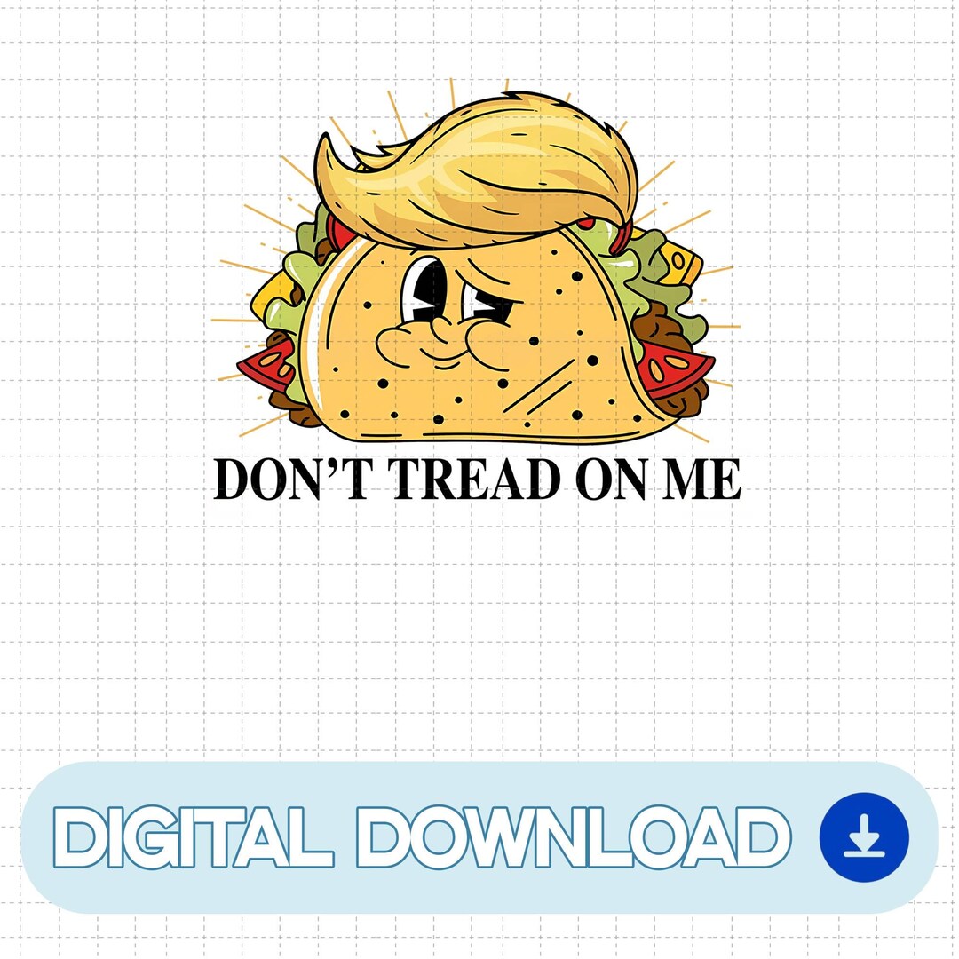 Funny Don’t Tread on Me Taco Png – Anti Trump Taco File – Anti MAGA ...