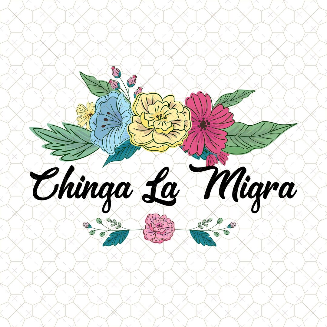 Anti-trump Chinga La Migra Png, Flower Png, Anti-trump Png, Watercolor ...