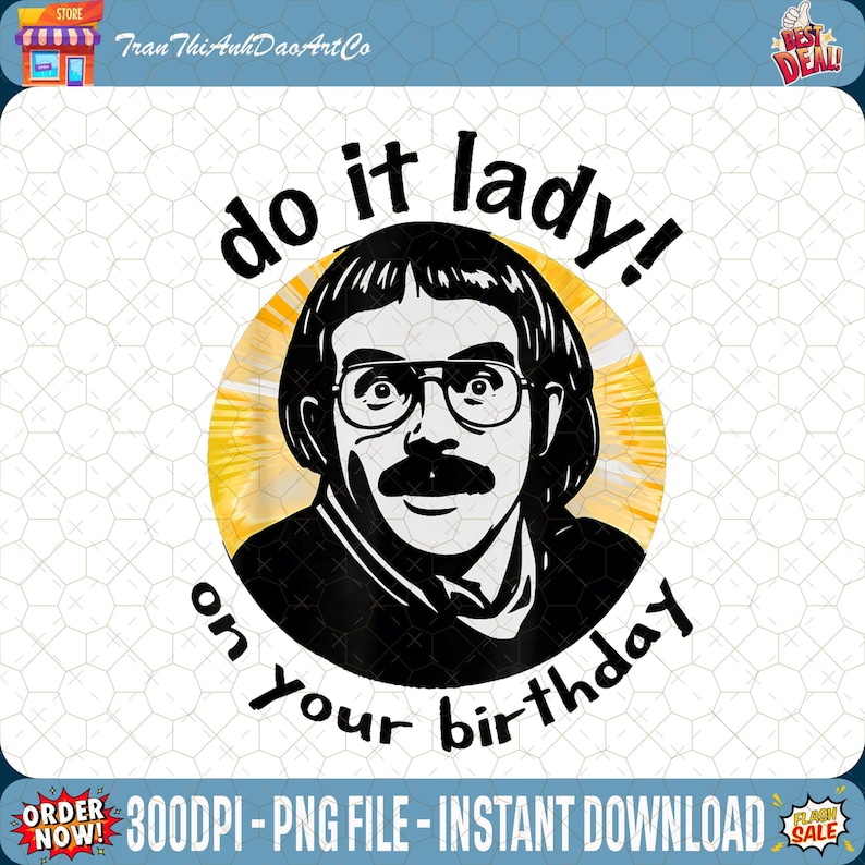 Do It Lady Chit on Your Birthday Png, Viral Humor Meme Png, Feminist ...