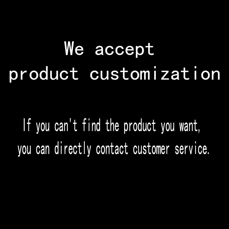 We Accept Product Customization,if You Can't Find the Product You Want ...