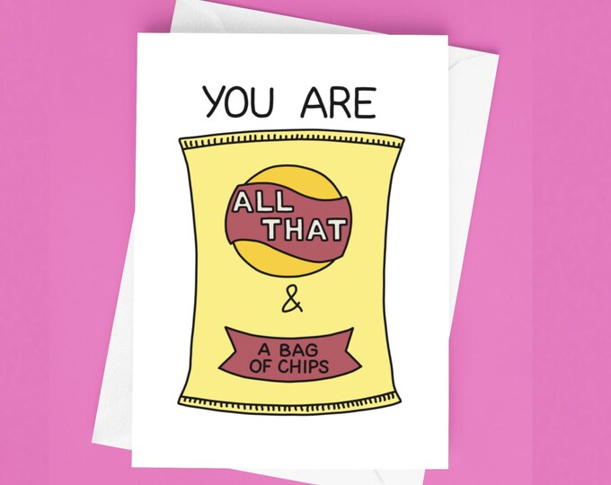 You Are All That and a Bag of Chips Punny Valentine's Day Card - Etsy
