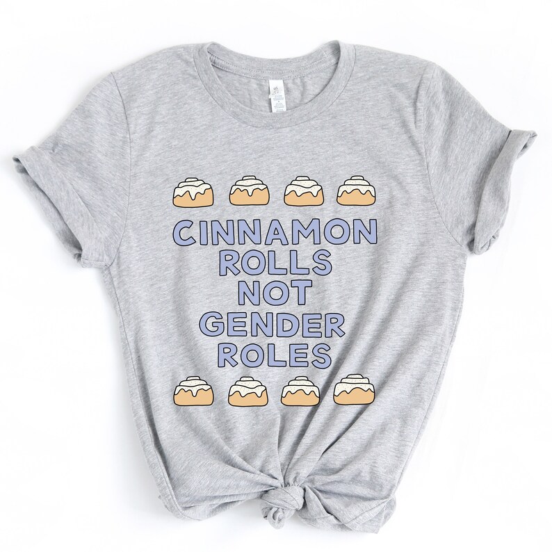 Cinnamon Rolls Not Gender Roles Funny Feminist Lgbt Unisex Etsy