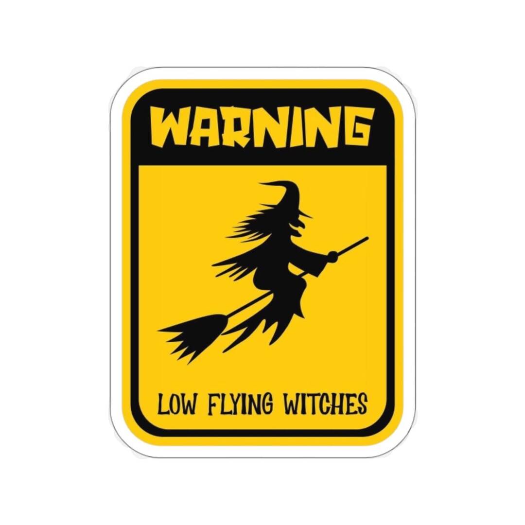 Warning Low Flying Witches Die-cut Stickers, Halloween Decor, Witchy ...
