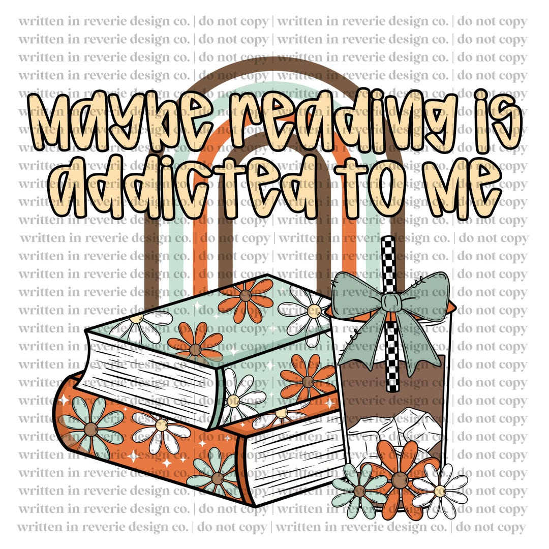 Maybe Reading is Addicted to Me | Instant Download | PNG - Etsy