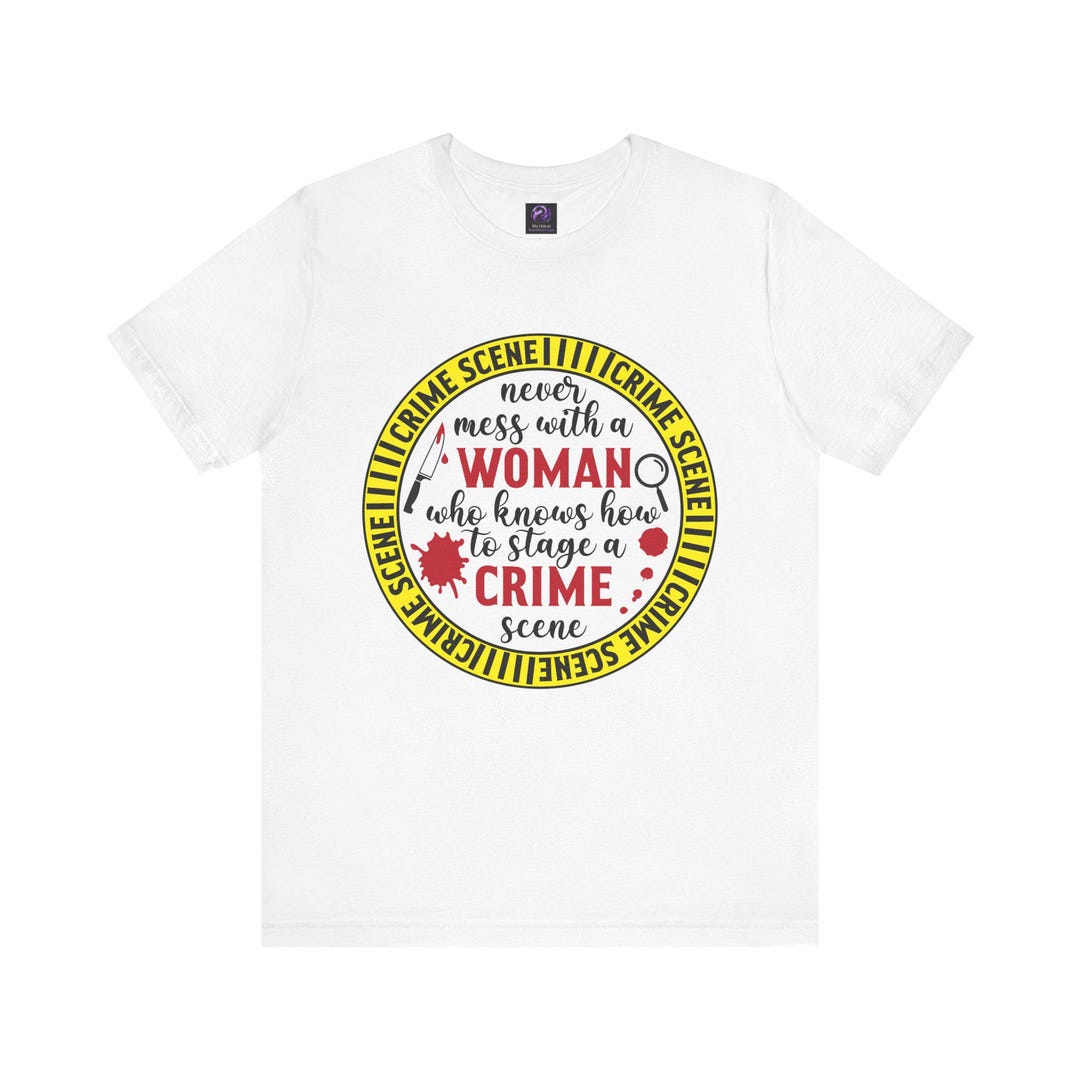 Crime Scene Humor Tee | Never Mess With a Woman - Etsy