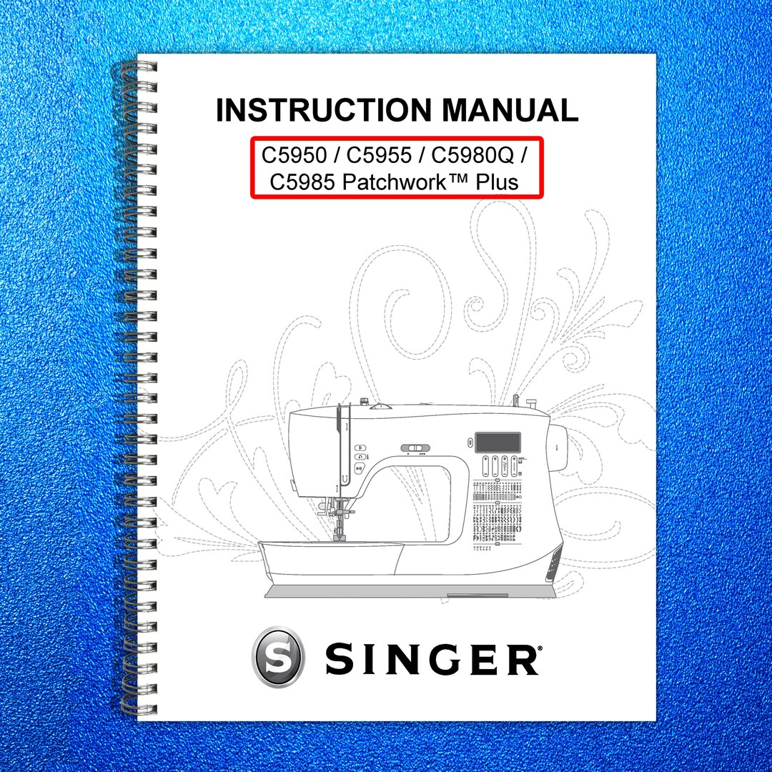 SINGER C5950 C5955 C5980Q C5985 Patchwork Plus Manual - Coil Bound ...