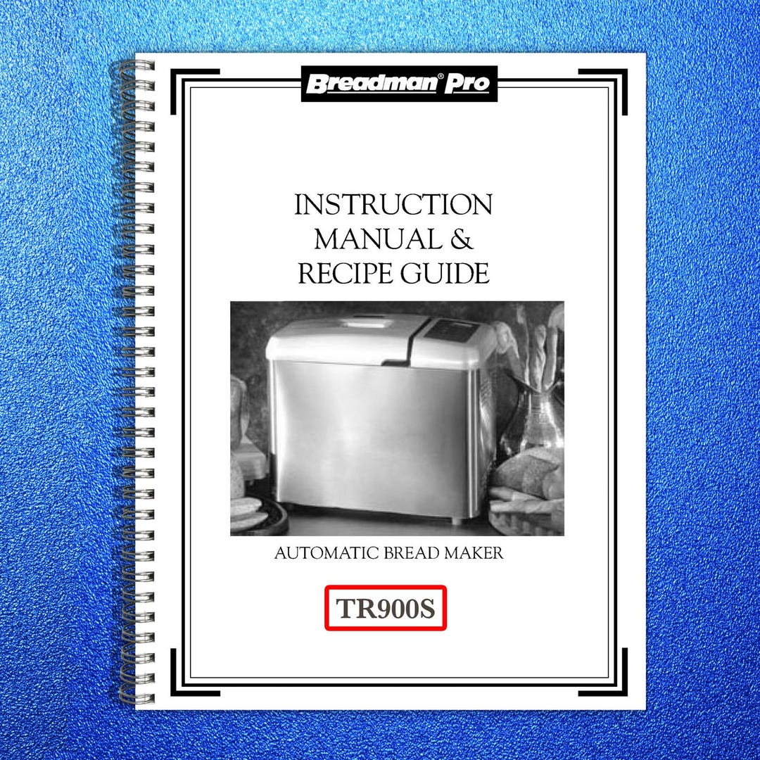 BREADMAN Tr900s User Manual With Recipes - Steel Wire Bound ...