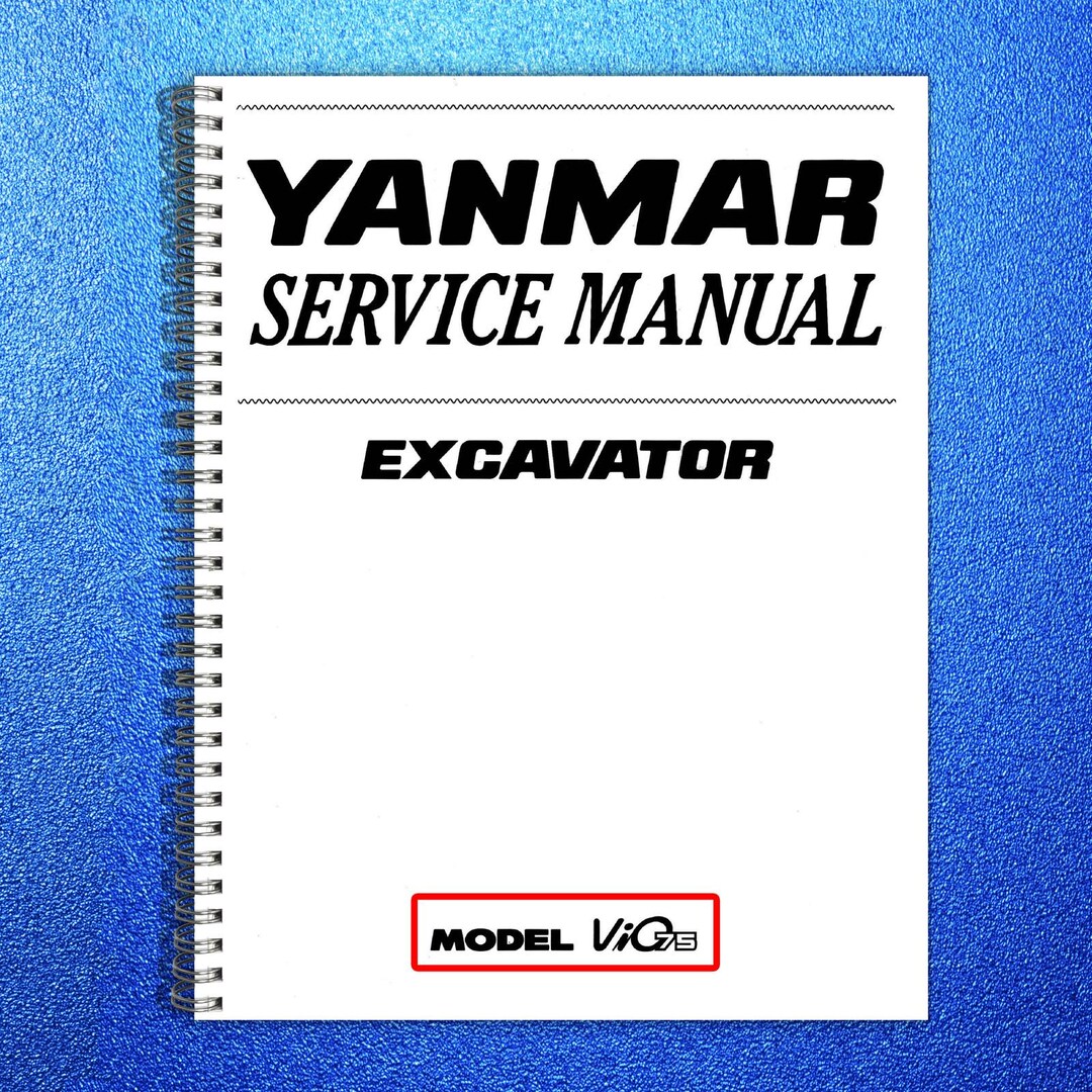 YANMAR Vio 75 Crawler Excavator Service Manual - Steel Wire Bound ...