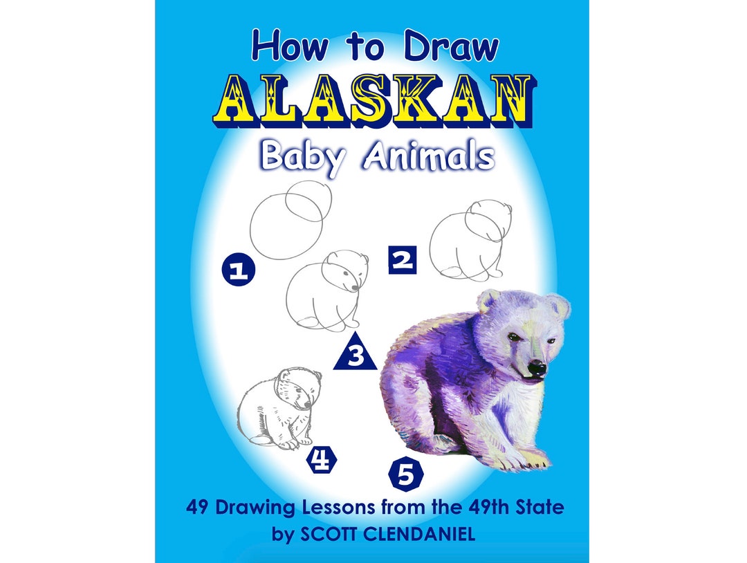 How to Draw Alaskan Baby Animals: 49 Drawing Lessons From the 49th ...