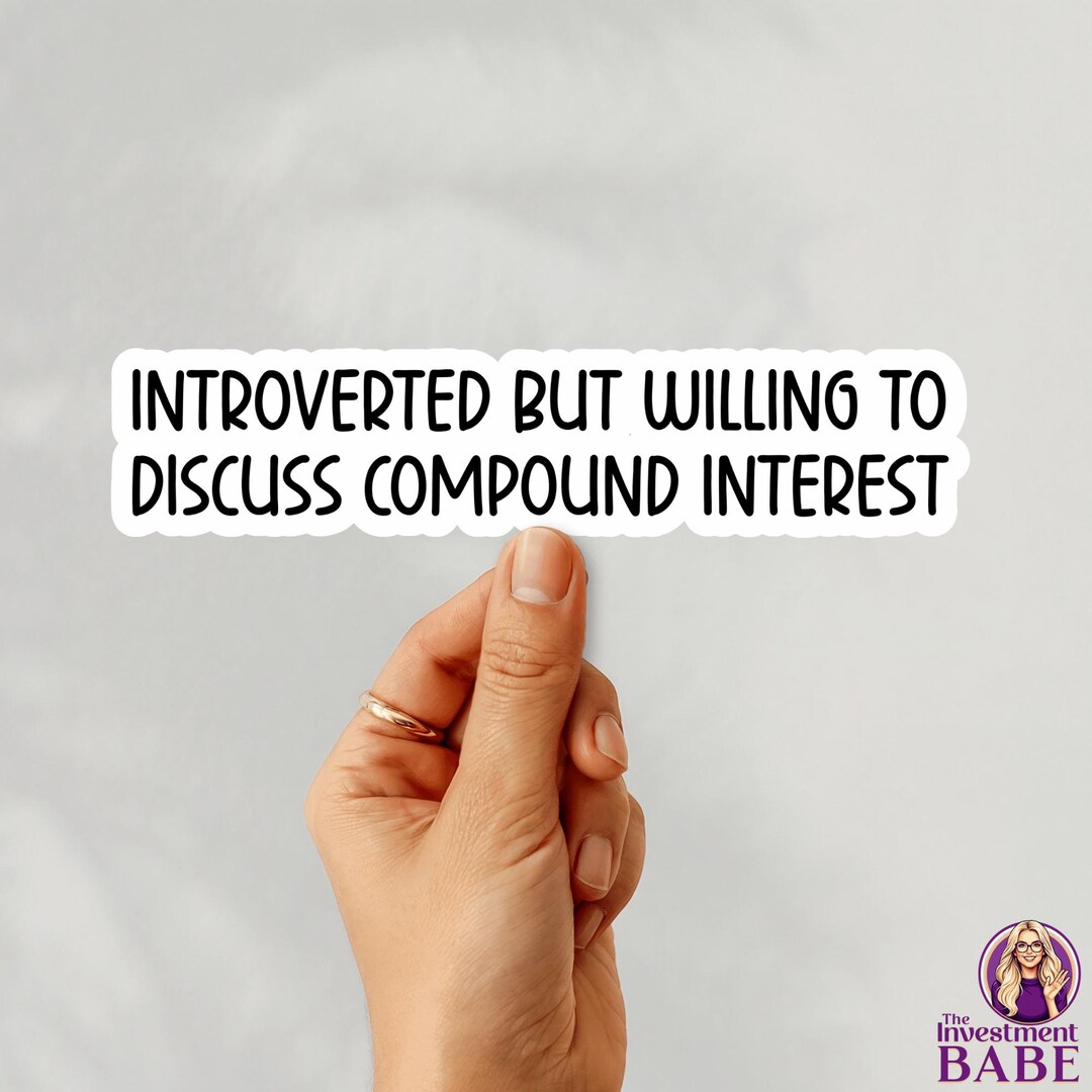 Compound Interest Sticker, Introverted but Willing to Discuss Decal ...