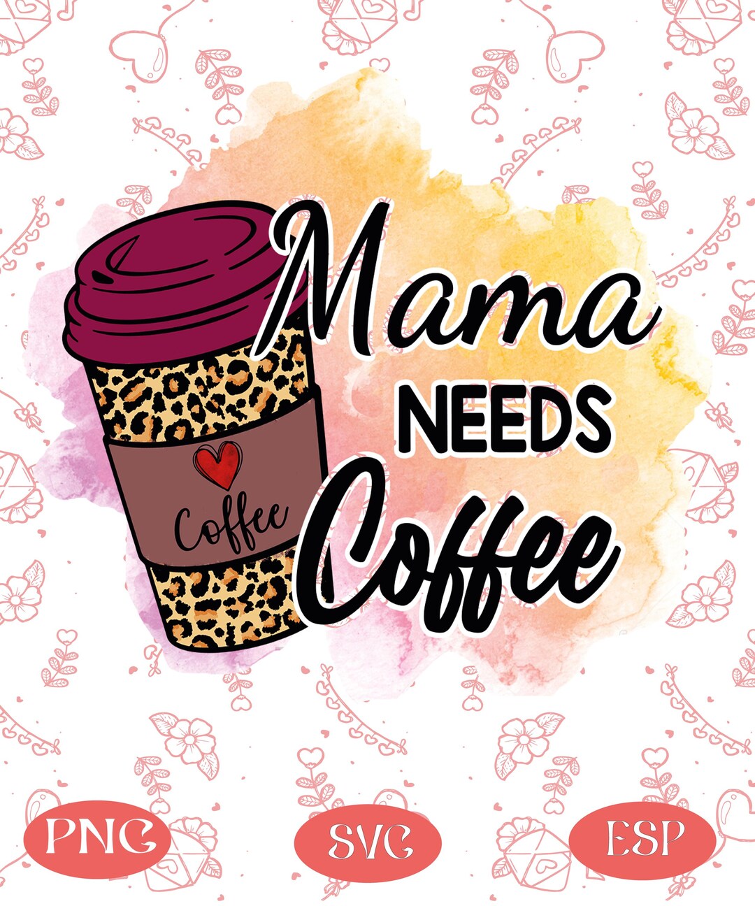 Digital Download Png, Cana Mama Needs Some Coffee Png, Mama Needs Coffee Png Svg, Mom Needs ...