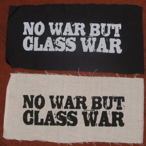Patch - No War but the Class War - Choose Black or White Fabric - Punk ...