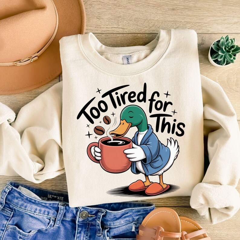 Too Tired for This PNG, Funny Goose Coffee Design Png, Snarky Morning ...