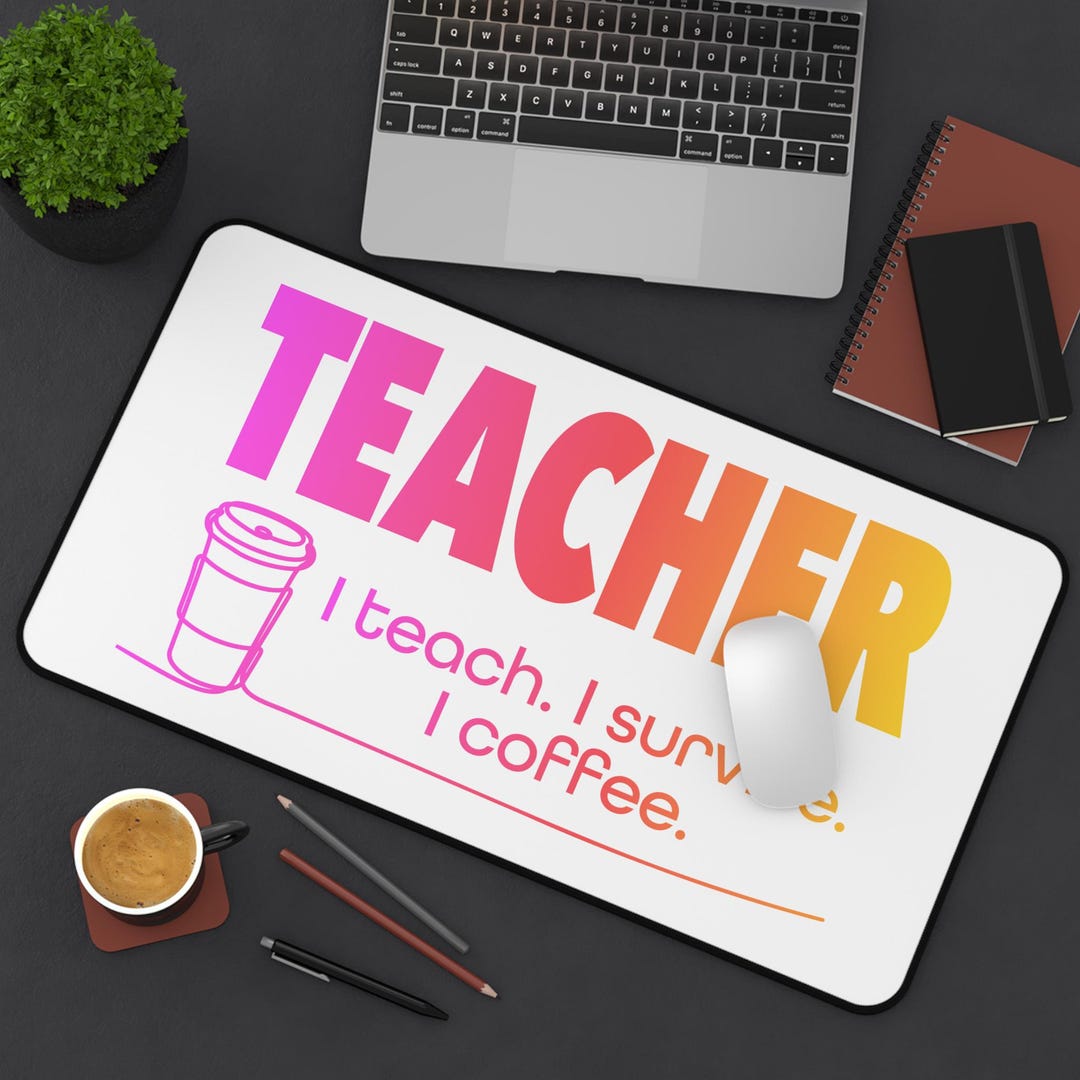 Ubupeeps Teacher Appreciation Gift Desk Mat | I Teach. I Survive. I ...