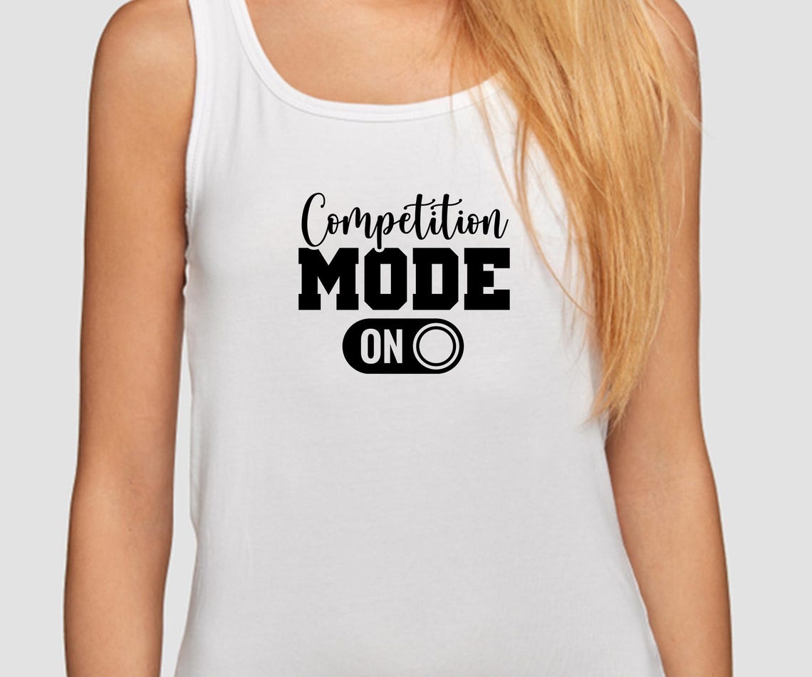 Competition Mode SVG, Cricut, Png, Svg, Sublimation, Cheer Shirt Svg ...