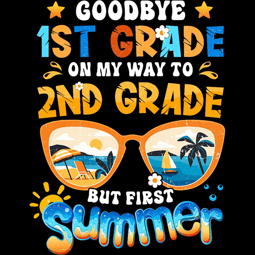 Goodbye 1st Grade on My Way to 2nd Grade but First Summer Design ...