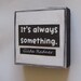 Motivational and Amusing Sign for Wall, Shelf, or Desk. It's Always ...