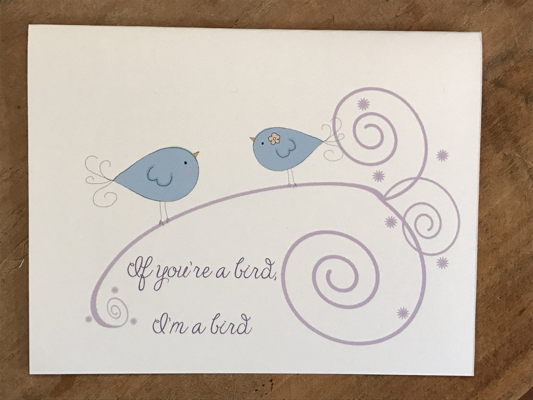 If You're a Bird, I'm a Bird, Doodle Bird Card, Quote From the Notebook ...