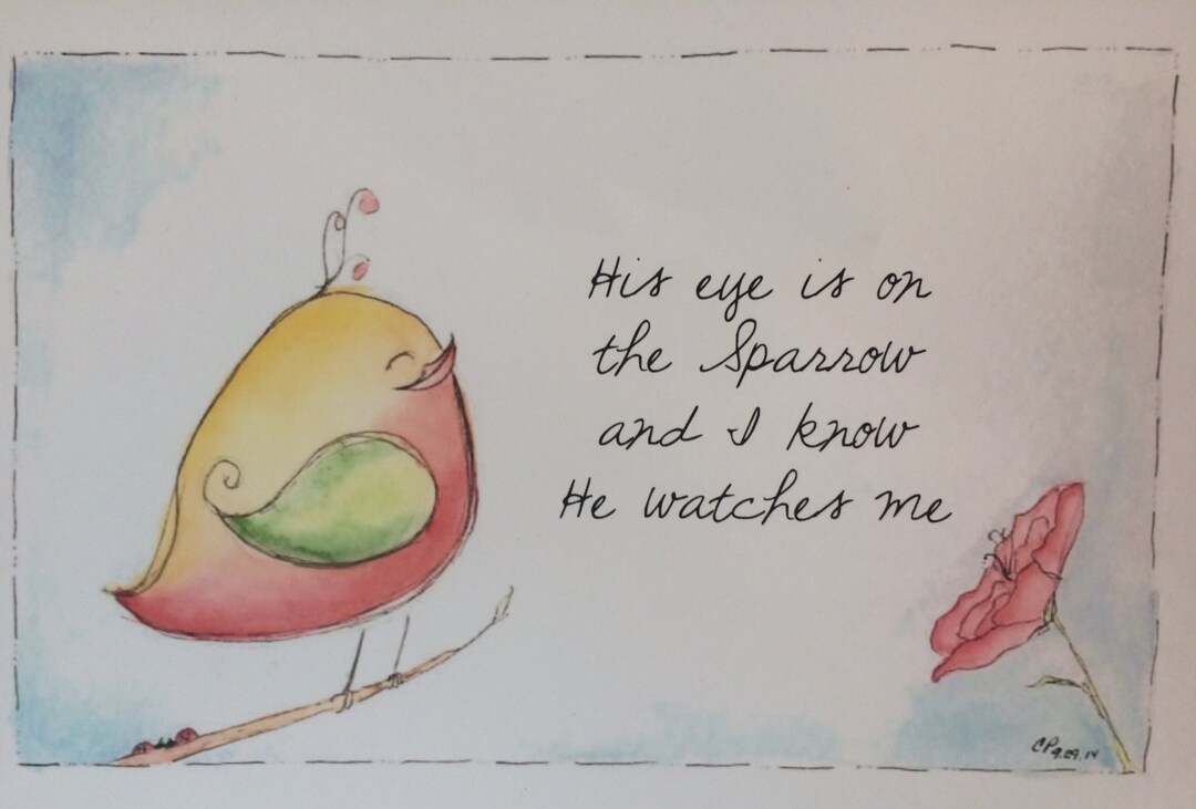 Christian Art, Bible Verse Art, His Eye is on the Sparrow, and I Know ...