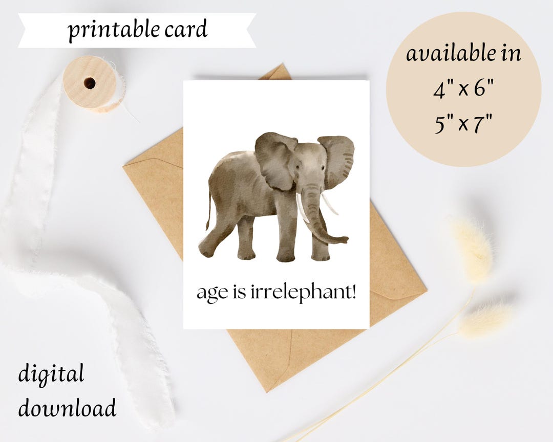Printable Age is Irrelephant Birthday Card, Elephant, Irrelevant, Funny ...