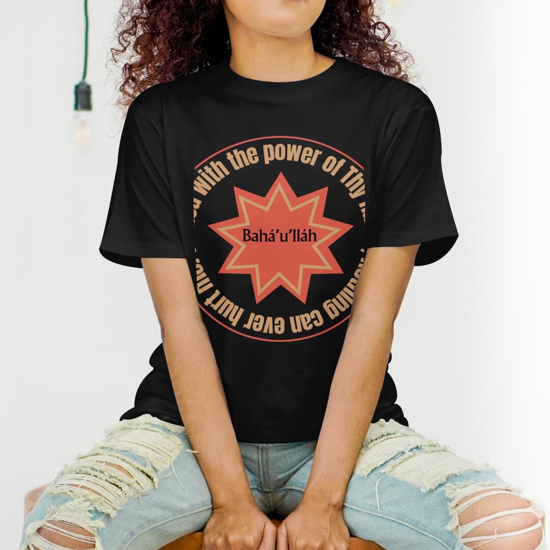 Baha'i T-shirt, Armed With the Power of Thy Name, Bahai 9-pointed Star ...