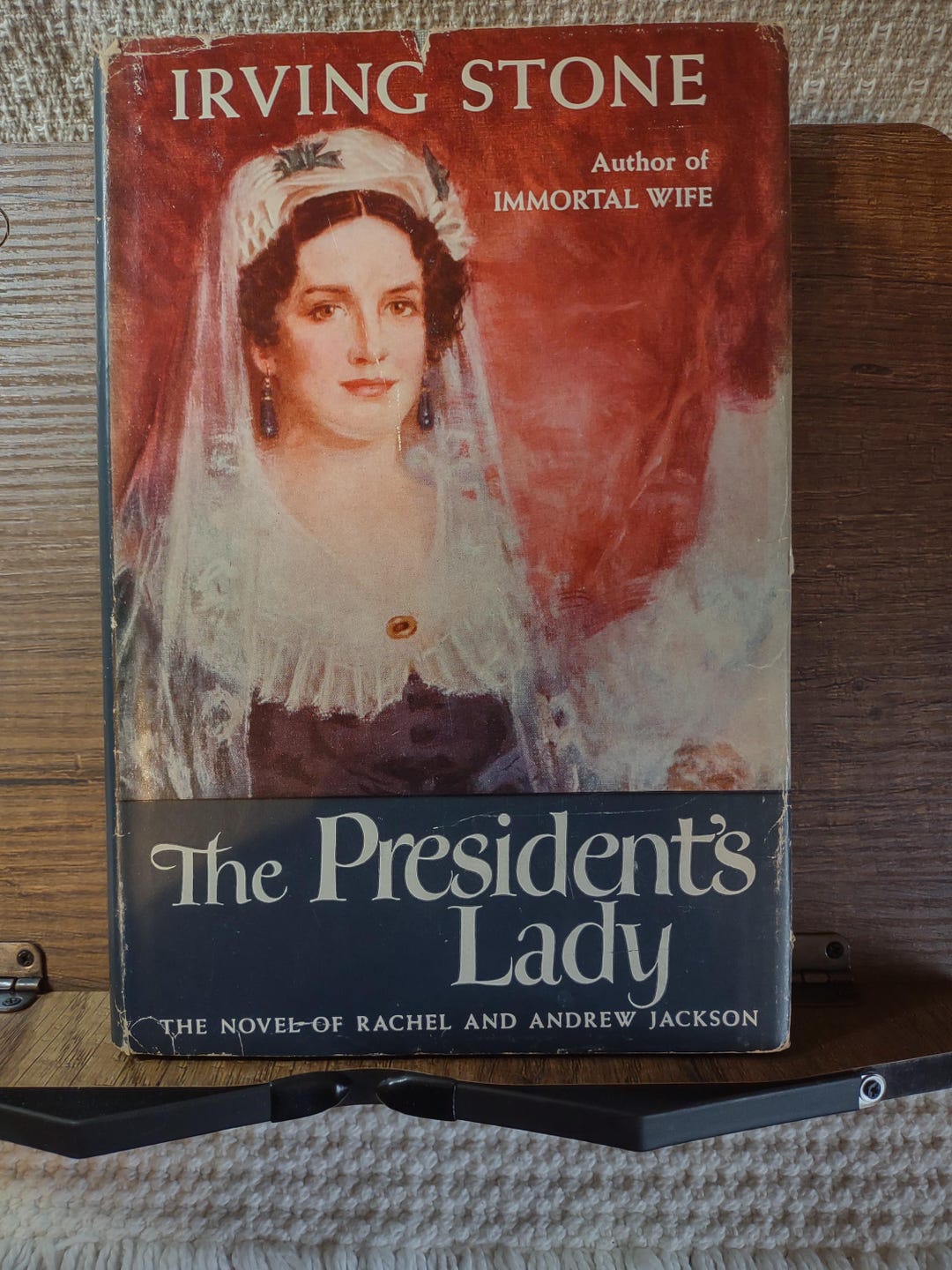 The President's Lady by Irving Stone; Biographical Novel of Rachel and ...
