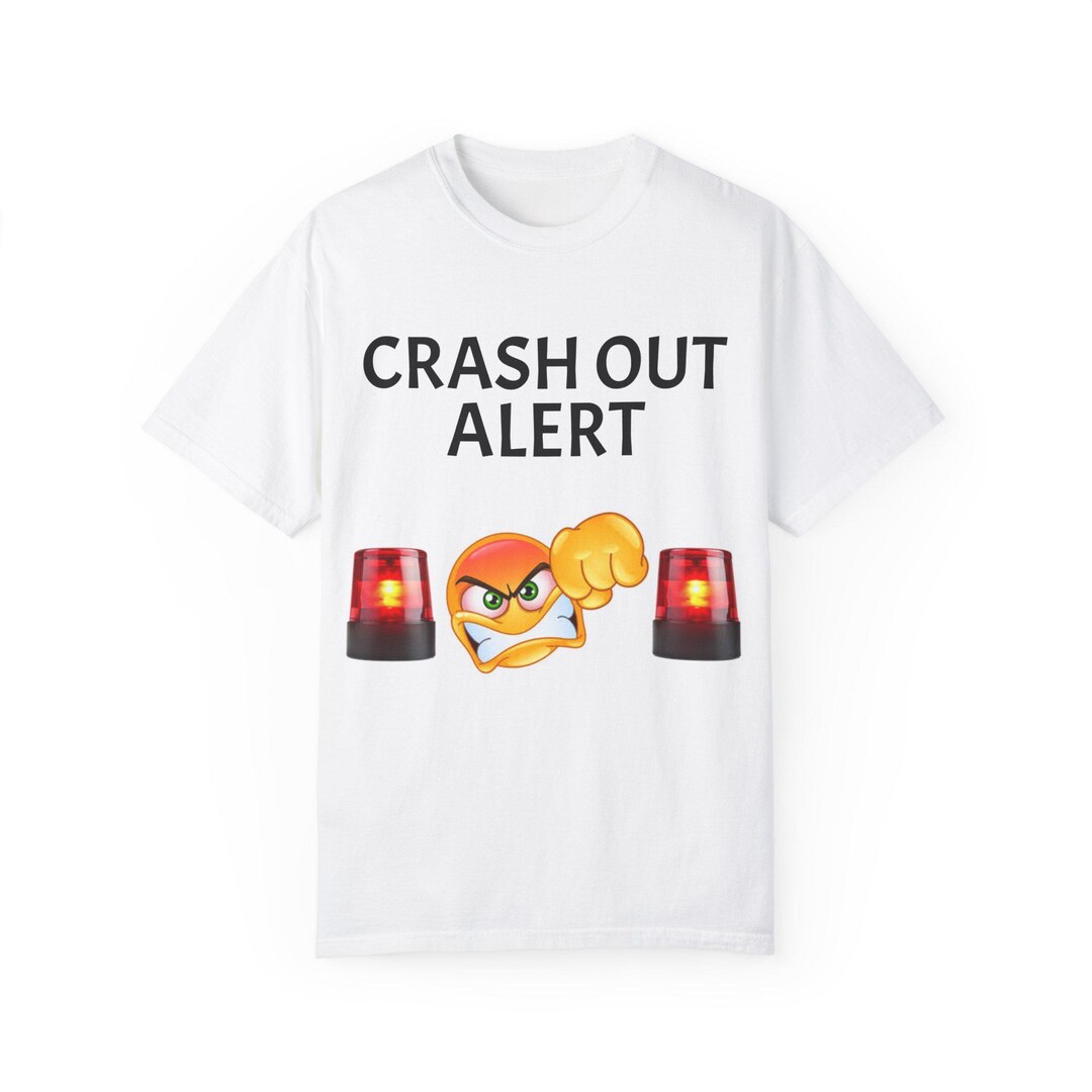 Crash Out Alert Meme Shirt - Etsy