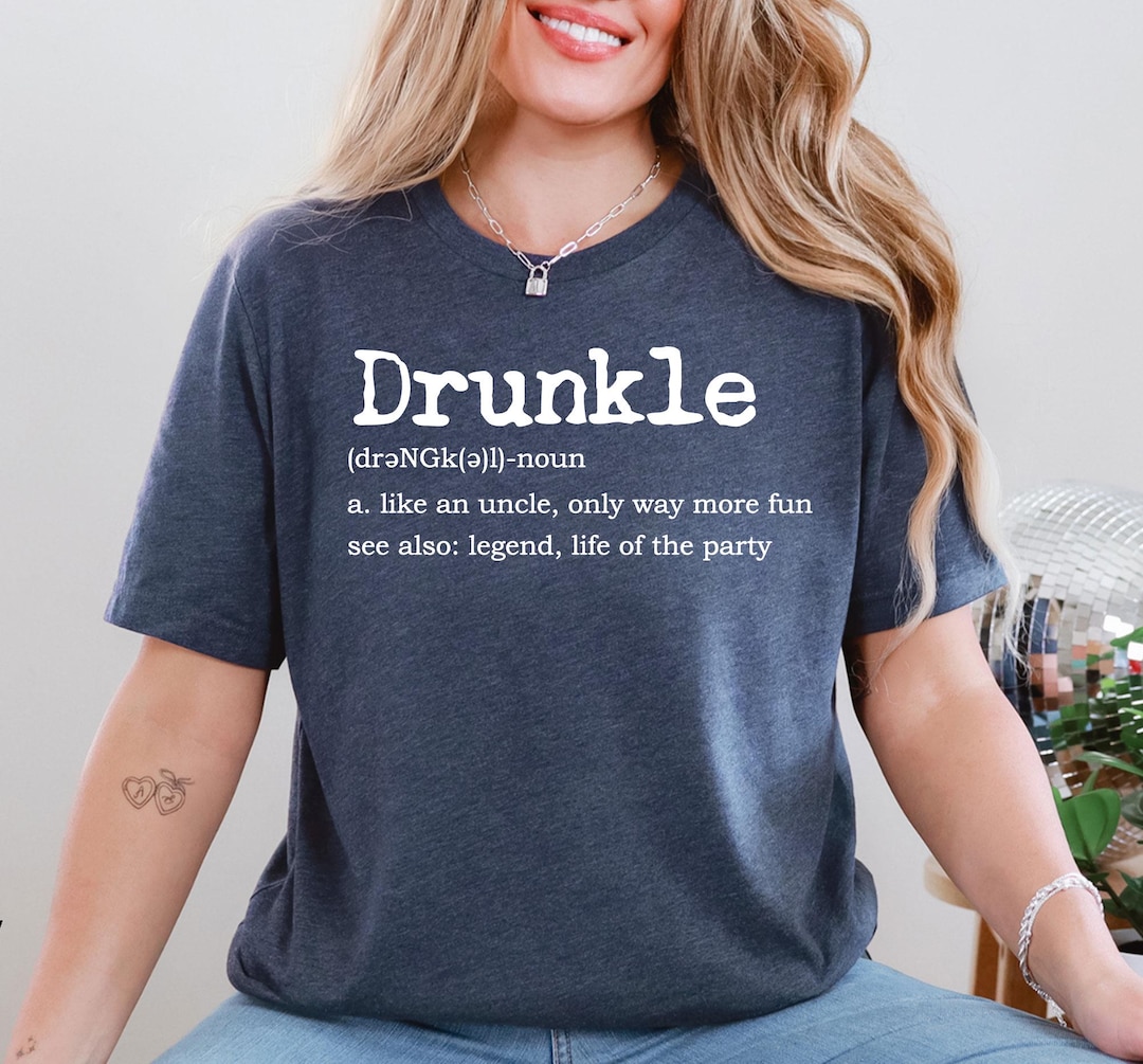 Drunkle Definition, Like an Uncle Only Way More Fun Shirt, Gift for ...
