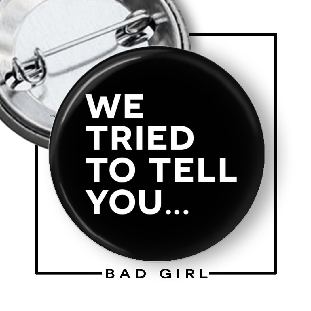 We Tried to Tell You Pinback Button, Flair Button, Protest Trump ...