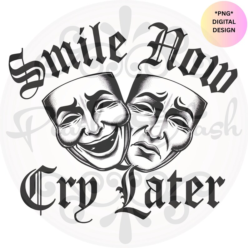 Smile Now Cry Later PNG, Tattoo PNG, Theater Masks, Sublimation Design ...
