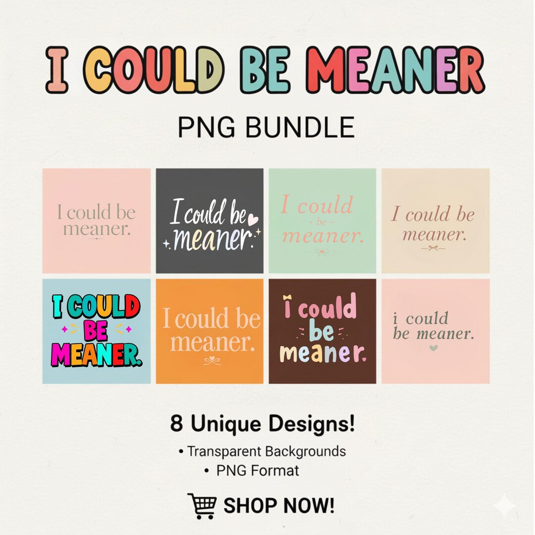 I Could Be Meaner PNG Bundle, Sublimation Design Mental Health Shirt ...