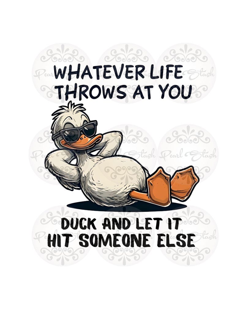 Whatever Life Throws at You Funny Sarcastic PNG, Duck Funny Art, Sarcastic Sublimation Design ...