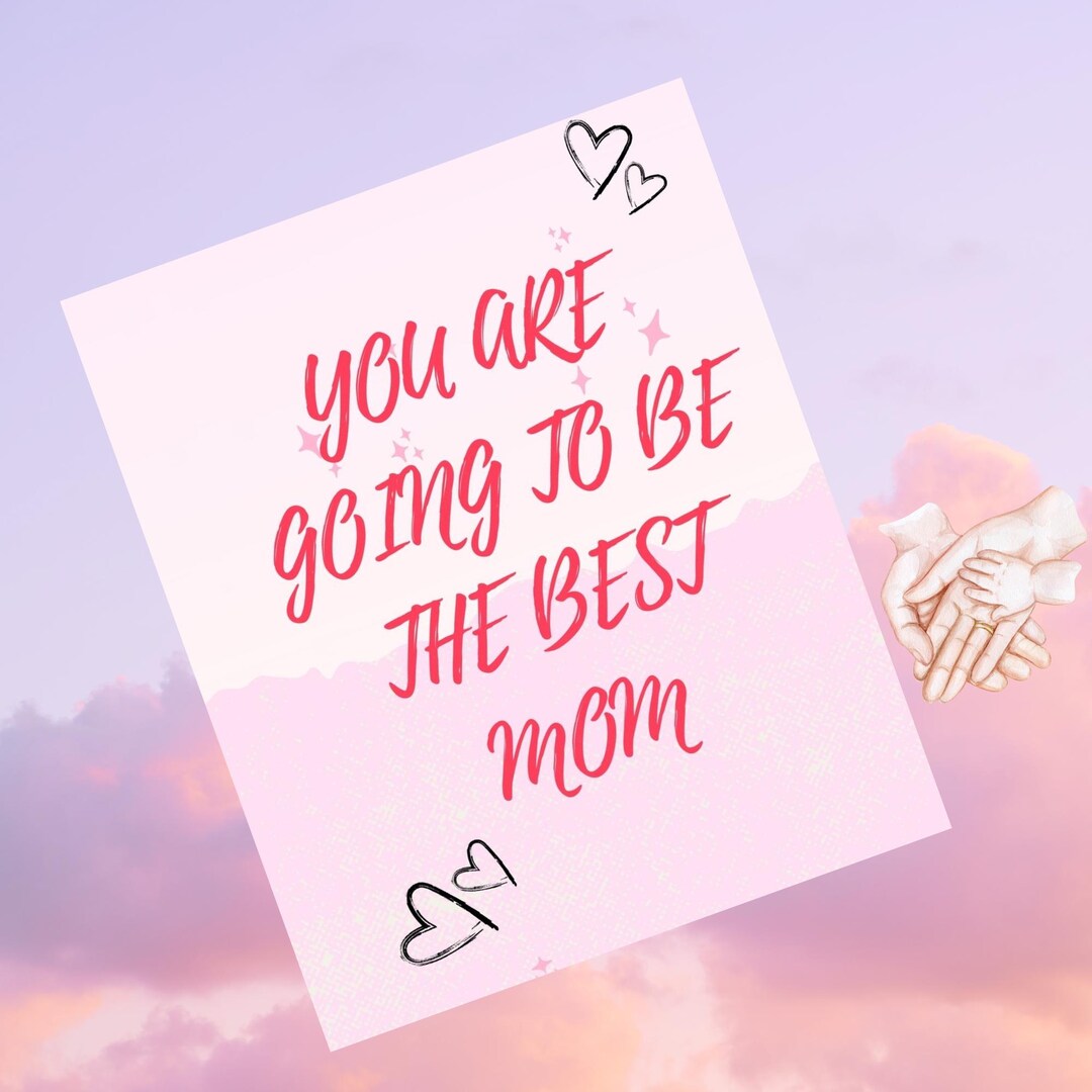 Digital Soon to Be Mom Card Going to Be the Best Mom Card Expecting Mom ...