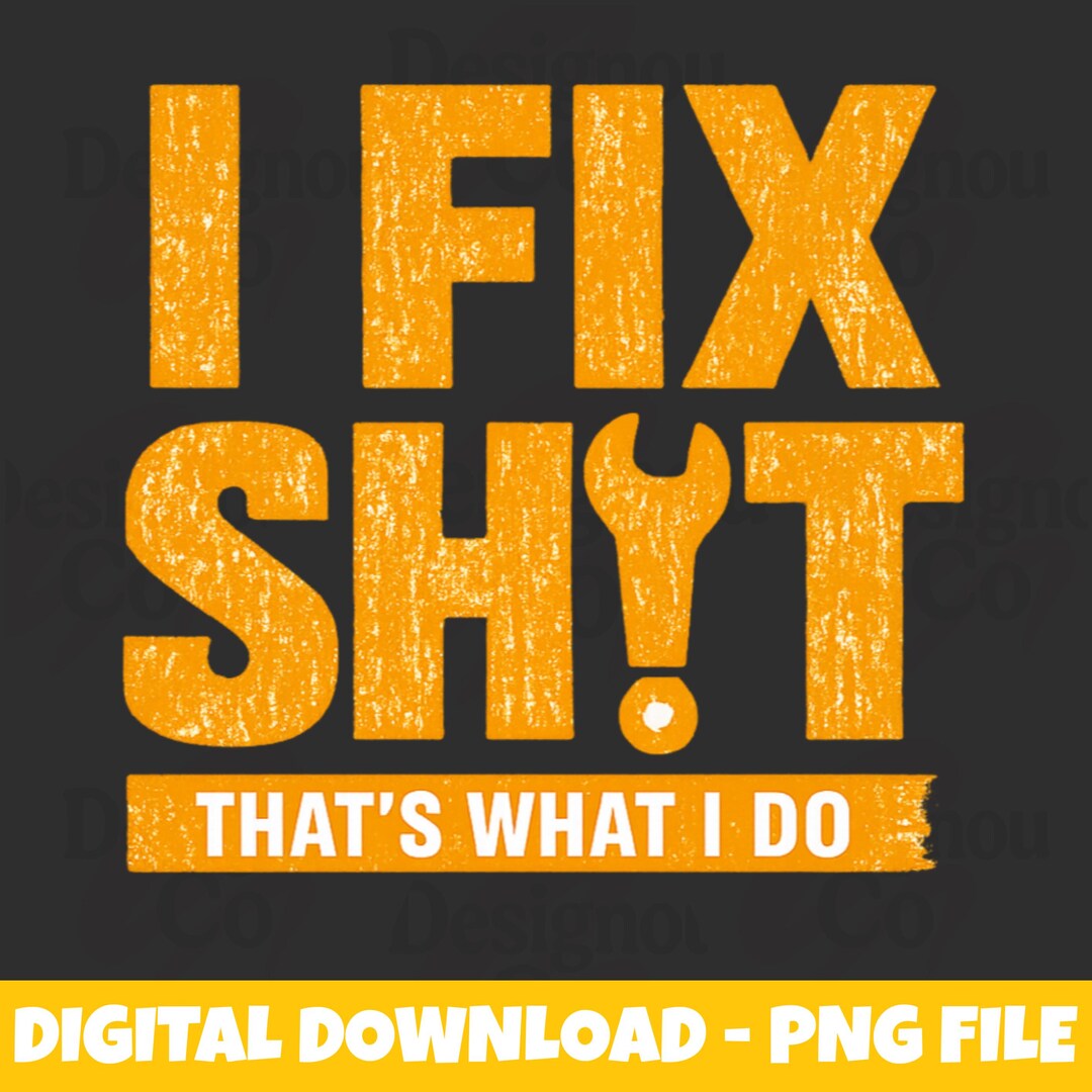 I Fix Shit PNG, Funny Mechanic Quote Design, Blue Collar Work Ethic ...