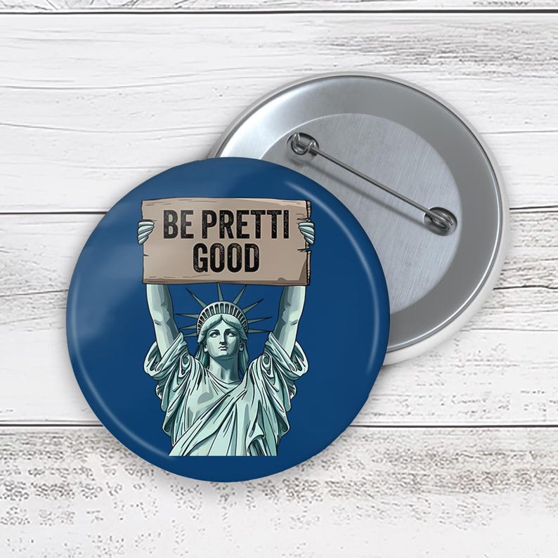 Be Pretti Good Pin, Anti ICE Statue of Liberty Pinback, Abolish Ice Pin ...