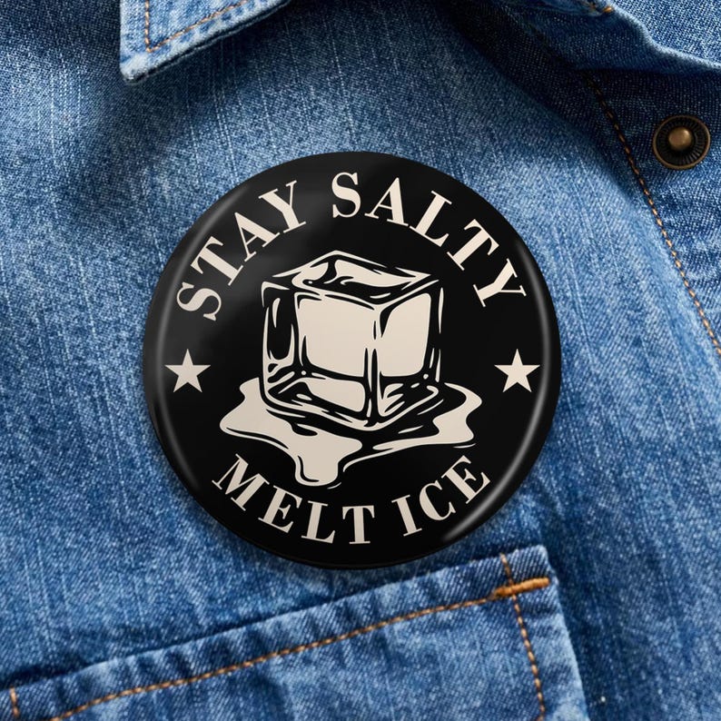 Stay Salty Melt ICE Pin Button, Political Anti-ice Pinback Badge ...