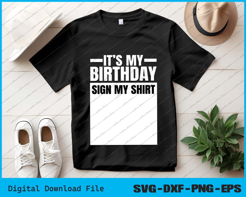 It's My Birthday Sign My Shirt Svg, Png, Digital File - Etsy
