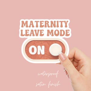 Maternity Leave Mode ON Vinyl Decal Sticker - New Mom, Pregnancy ...