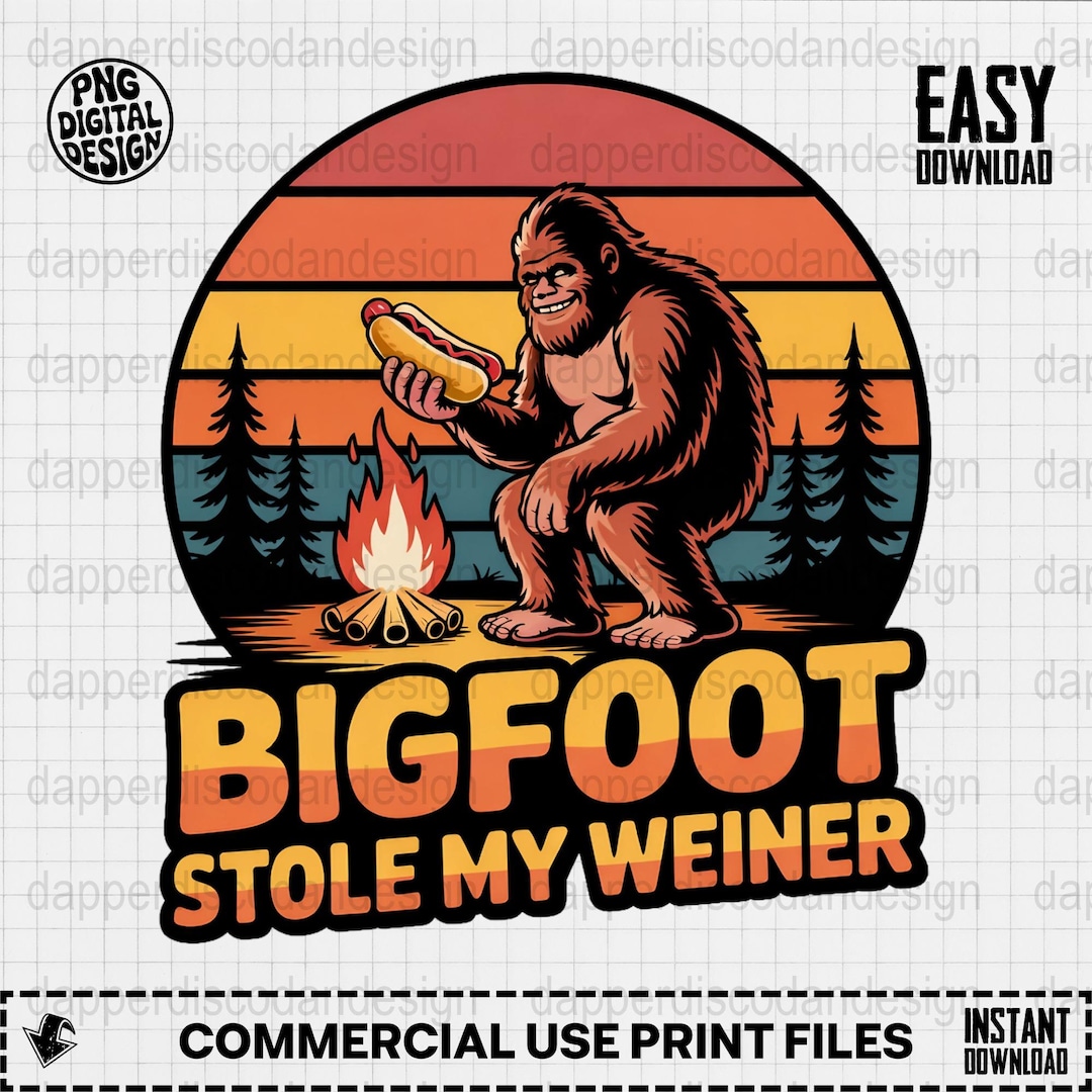 Funny Bigfoot Camping Clipart Bigfoot Stole My Weiner PNG Sasquatch Hot ...